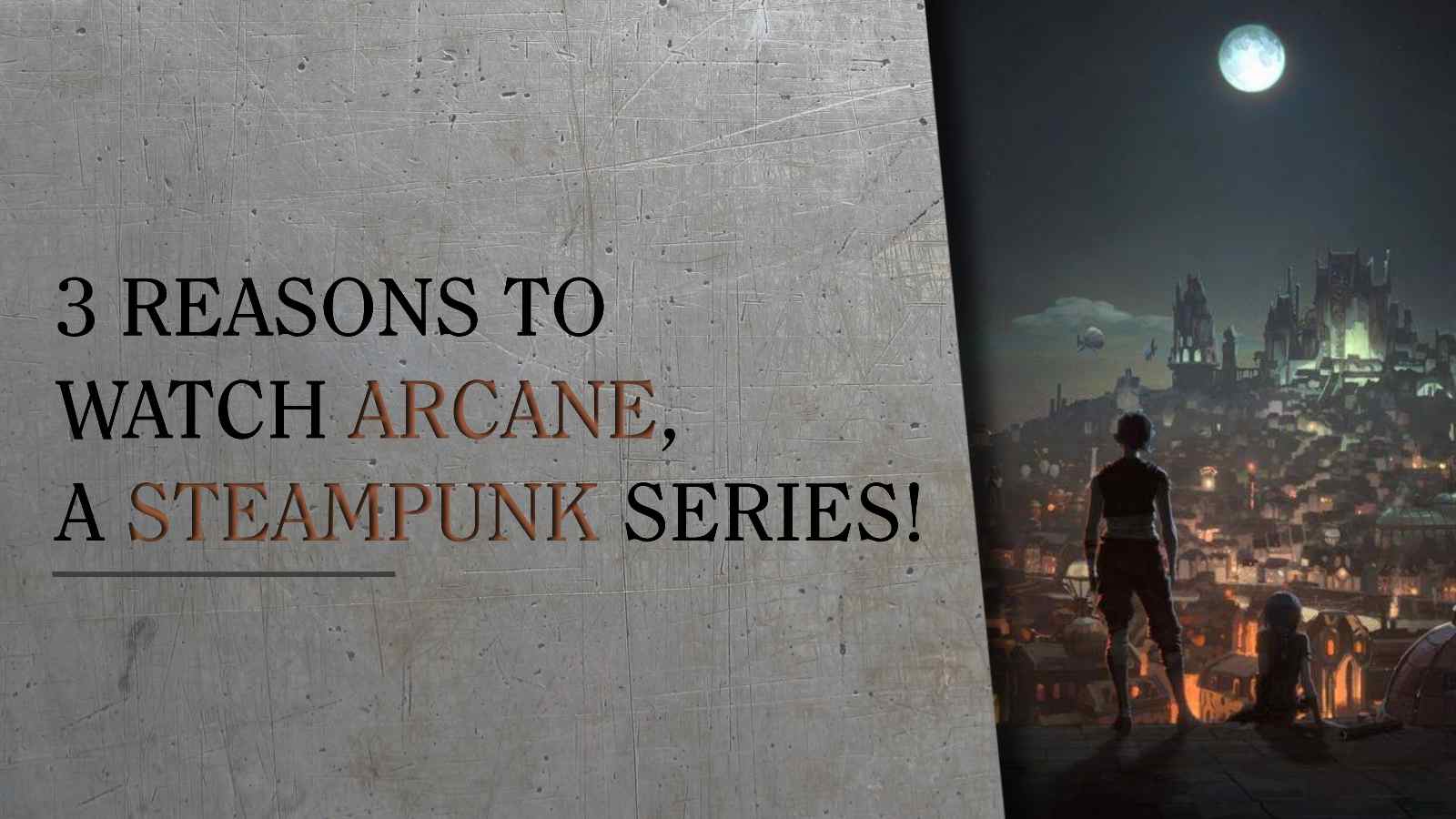3 reasons to watch Arcane, a Steampunk series! | My Steampunk Style