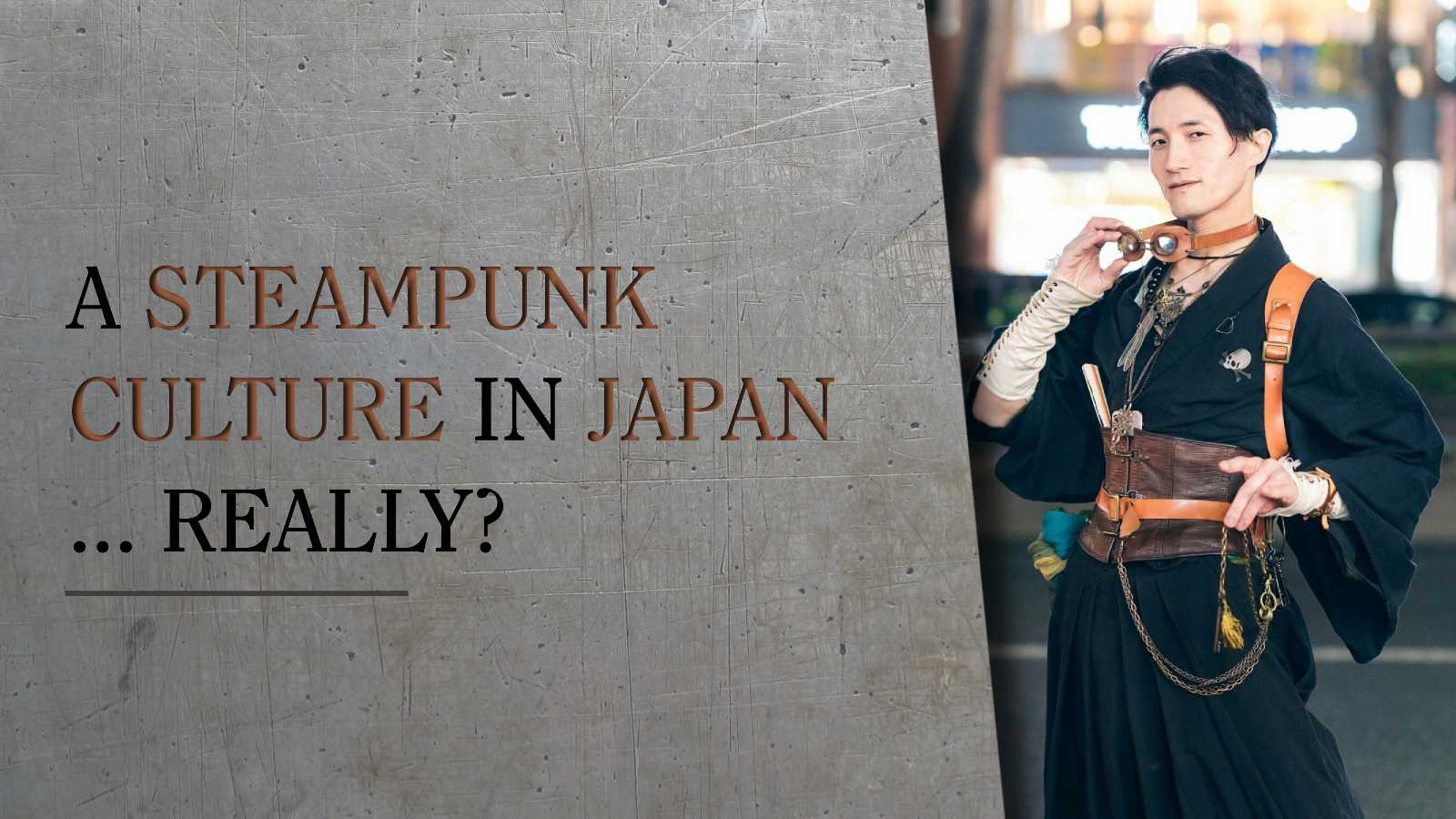 A Steampunk culture in Japan... Really? | My Steampunk Style