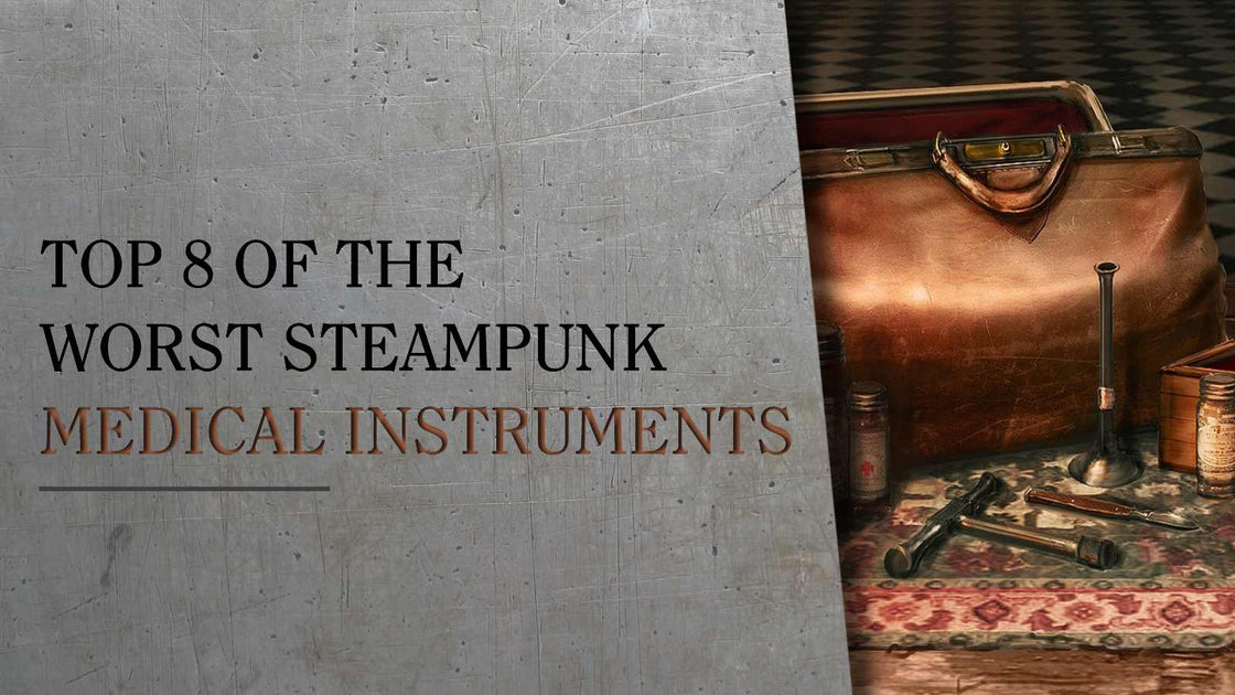 Top 8 of the worst Steampunk medical instruments | My Steampunk Style ...