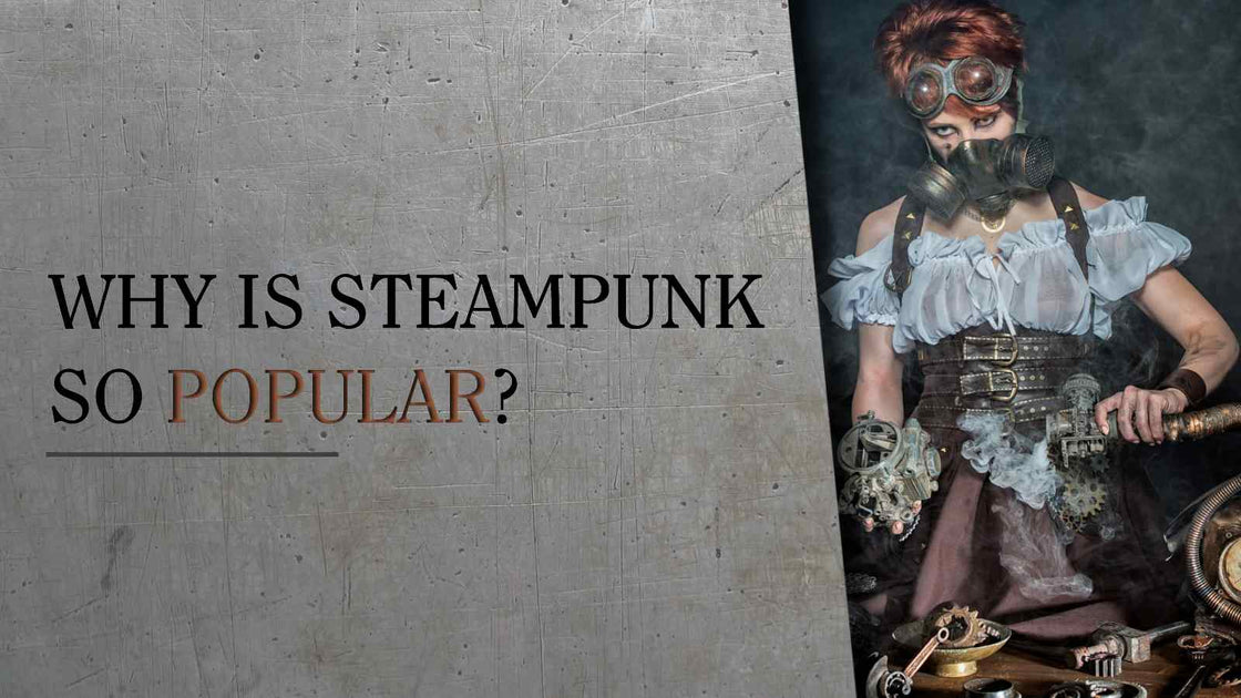 Why is Steampunk so popular? | My Steampunk Style – my-steampunk-style